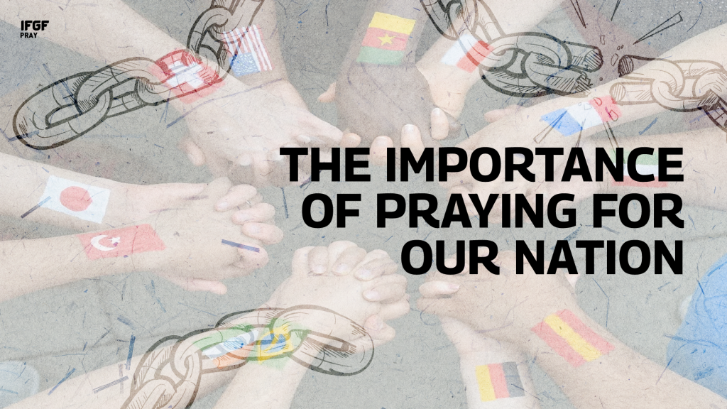 The Importance of Praying for Our Nation – IFGF Global