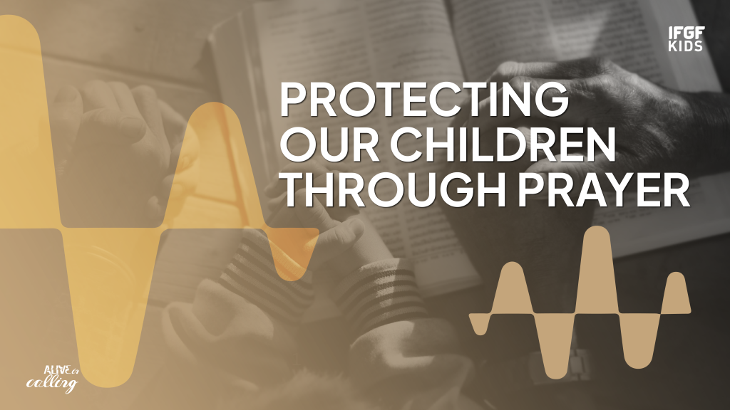 PROTECTING OUR CHILDREN THROUGH PRAYER - IFGF Global